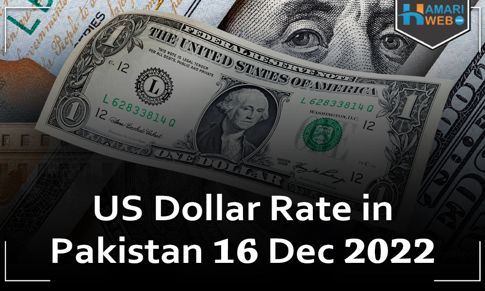 Dollar Rate in Pakistan Today 16 December 2022