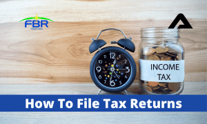 How to File FBR Income Tax Returns: A Step-by-Step Guide for 2024