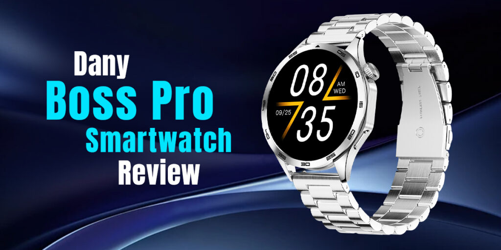Dany Boss Pro Smartwatch Review – The Perfect Blend of Style ...